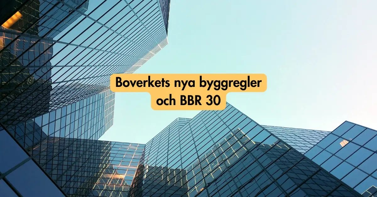BBR 30 och nytt regelverk för Boverkets byggregler 2025